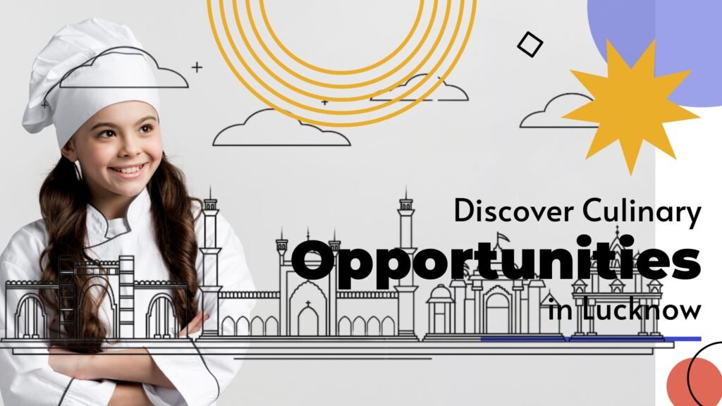 4 Growing Features for Culinary Opportunities in Lucknow