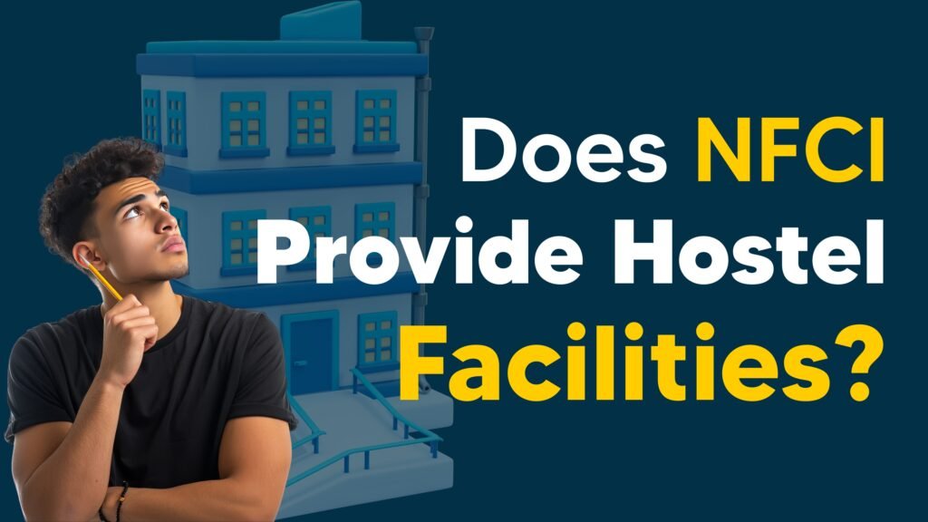 Does NFCI Institute Offer Hostel Facilities for Students?