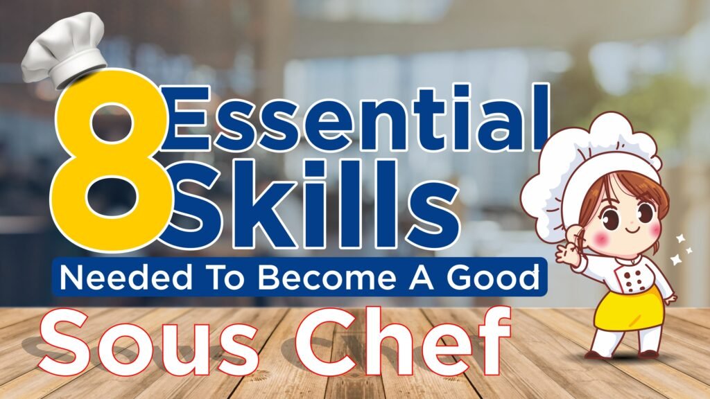 8 essential skills needed to become a good Sous Chef
