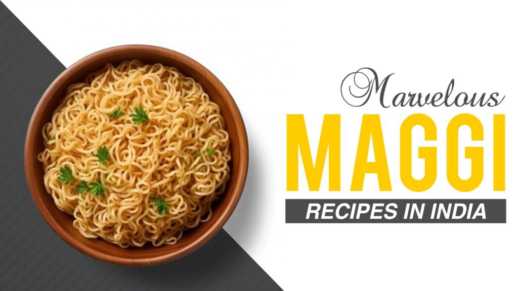 13 Marvellous Maggi Noodles Recipe in India | NFCI Hospitality - NFCI ...
