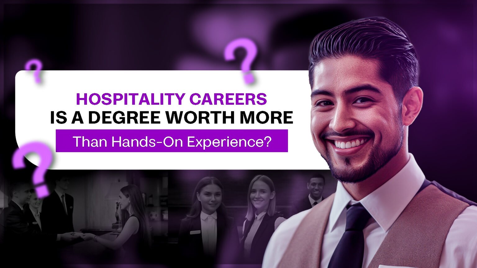 Hospitality Degree or Experience: What’s best for Career Success?